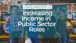 In A Public Sector Role? 8 Tips To Increase Your Income.